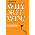 Why Not Win?: Reflections on a Fifty-Year Journey from the Segregated ...
