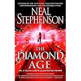 The Diamond Age, or, A Young Lady's Illustrated Prime: Neal Stephenson ...