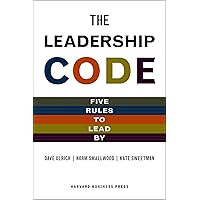 Leadership Code: Five Rules to Lead By: Ulrich, Dave, Smallwood, Norm ...