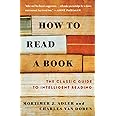 How to Read a Book: The Classic Guide to Intelligent Reading: Mortimer J. Adler, Charles Van ...
