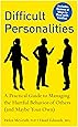 Difficult Personalities: A Practical Guide to Managing the Hurtful ...