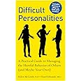 Difficult Personalities: A Practical Guide to Managing the Hurtful ...