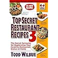 Top Secret Restaurant Recipes 3: The Secret Formulas for Duplicating ...