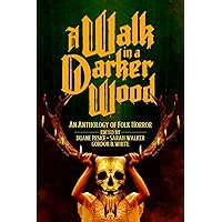 A Walk in a Darker Wood: An Anthology of Folk Horror: Walker, Sarah ...