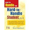How to Handle the Hard-to-Handle Student, K-5: Appelbaum, Maryln S ...