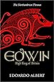 Edwin: High King of Britain (The Northumbrian Thrones): Edoardo Albert ...