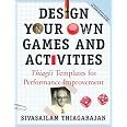 Design Your Own Games and Activities: Thiagi's Templates for ...