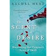 The Scent of Desire: Discovering Our Enigmatic Sense of Smell: Herz ...