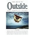 The Best of Outside: The First 20 Years: Outside Magazine Editors ...
