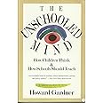 The Unschooled Mind: How Children Think And How Schools Should Teach ...