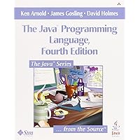 The Java Programming Language, 4th Edition: Arnold, Ken, Gosling, James, Holmes, David ...