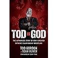 Tod is God: The Authorized Story of How I Created Extreme Championship ...