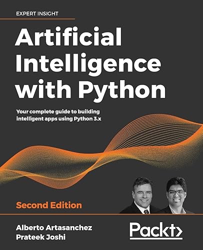 Artificial Intelligence with Python: Your complete guide to building intelligent apps using ...