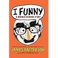 I Funny: A Middle School Story (I Funny, 1): Patterson, James ...
