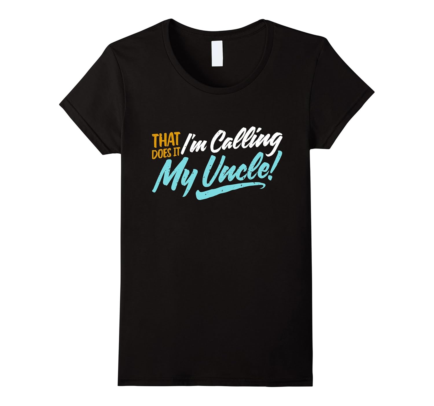 That Does It I’m Calling My Uncle T-shirt, Funny Kids Gift