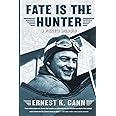 Amazon.com: Fate Is the Hunter: A Pilot's Memoir: 9780671636036: Gann, Ernest K.: Books