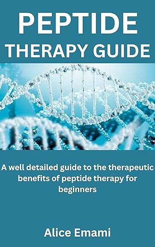 PEPTIDE THERAPY GUIDE: A well detailed guide to the therapeutic ...