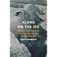 Alone on the Ice: The Greatest Survival Story in the History of ...