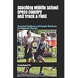 Coaching Middle School Cross Country and Track & Field: Rayle Ph.D ...