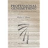 Professional Gunsmithing: A Textbook On The Repair And Alteration Of ...