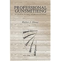 Amazon.com: Professional Gunsmithing: A Textbook On The Repair And ...