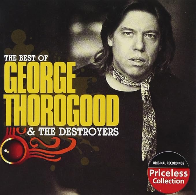 Best of George Thorogood and the Destroyers: Amazon.co.uk: CDs & Vinyl