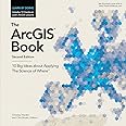 The ArcGIS Book: 10 Big Ideas about Applying The Science of Where (The ...