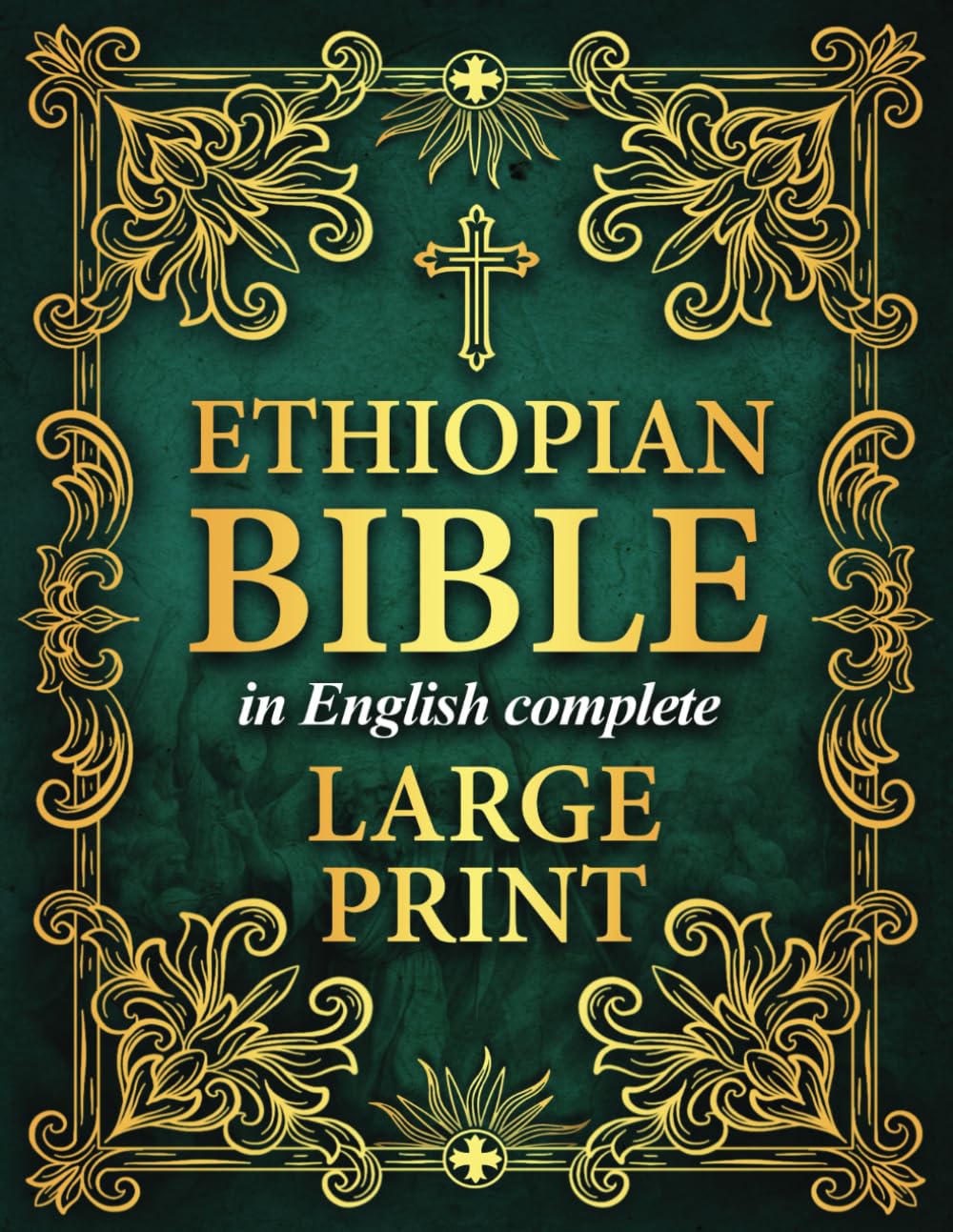 Ethiopian Bible in English Complete LARGE PRINT: The Definitive Collection of all the Rejected ...