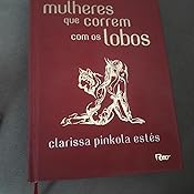 Mulheres que correm com os lobos - 9788532529787 - Livros na Amazon Brasil
