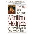 Brilliant Madness: Living with Manic Depressive Illness: Duke, Patty ...
