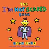 The I'M NOT SCARED Book: Parr, Todd: 9780316084451: Amazon.com: Books