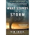 What Stands in a Storm: A True Story of Love and Resilience in the ...