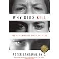 Why Kids Kill: Inside the Minds of School Shooters: Langman PhD, Peter ...