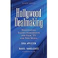 Hollywood Dealmaking: Negotiating Talent Agreements for Film, TV and ...