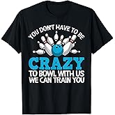 Amazon.com: Funny Crazy Bowling Cute Bowler Player Men Women Boy Girl T ...