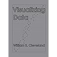 Visualizing Data: Cleveland, William S.: 9780963488404: Amazon.com: Books