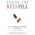 Taking the Red Pill: Science, Philosophy and the Religion in the Matrix ...