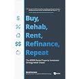 Buy, Rehab, Rent, Refinance, Repeat: The BRRRR Rental Property ...