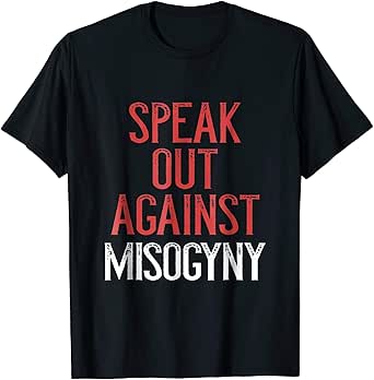 Amazon.com: Speak out against misogyny feminist shirt: Clothing