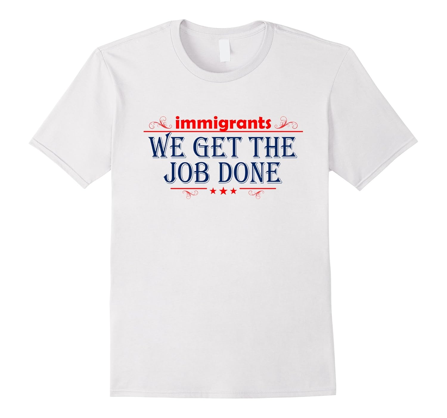 immigrants we get the job done T-Shirt-PL – Polozatee