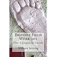 Bigfoot Field Work 101: The Complete Guide: Jevning, William ...