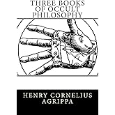 Three Books of Occult Philosophy: Agrippa, Heinrich Cornelius, Purdue ...