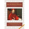 On the Roman Pontiff: Bellarmine S.J., St. Robert, Grant, Ryan ...