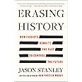 Erasing History: How Fascists Rewrite the Past to Control the Future ...