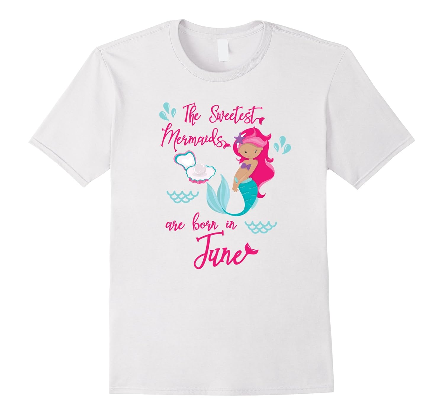 Sweetest Mermaids Are Born In June Birthday Mermaid T Shirt-4LVS ...