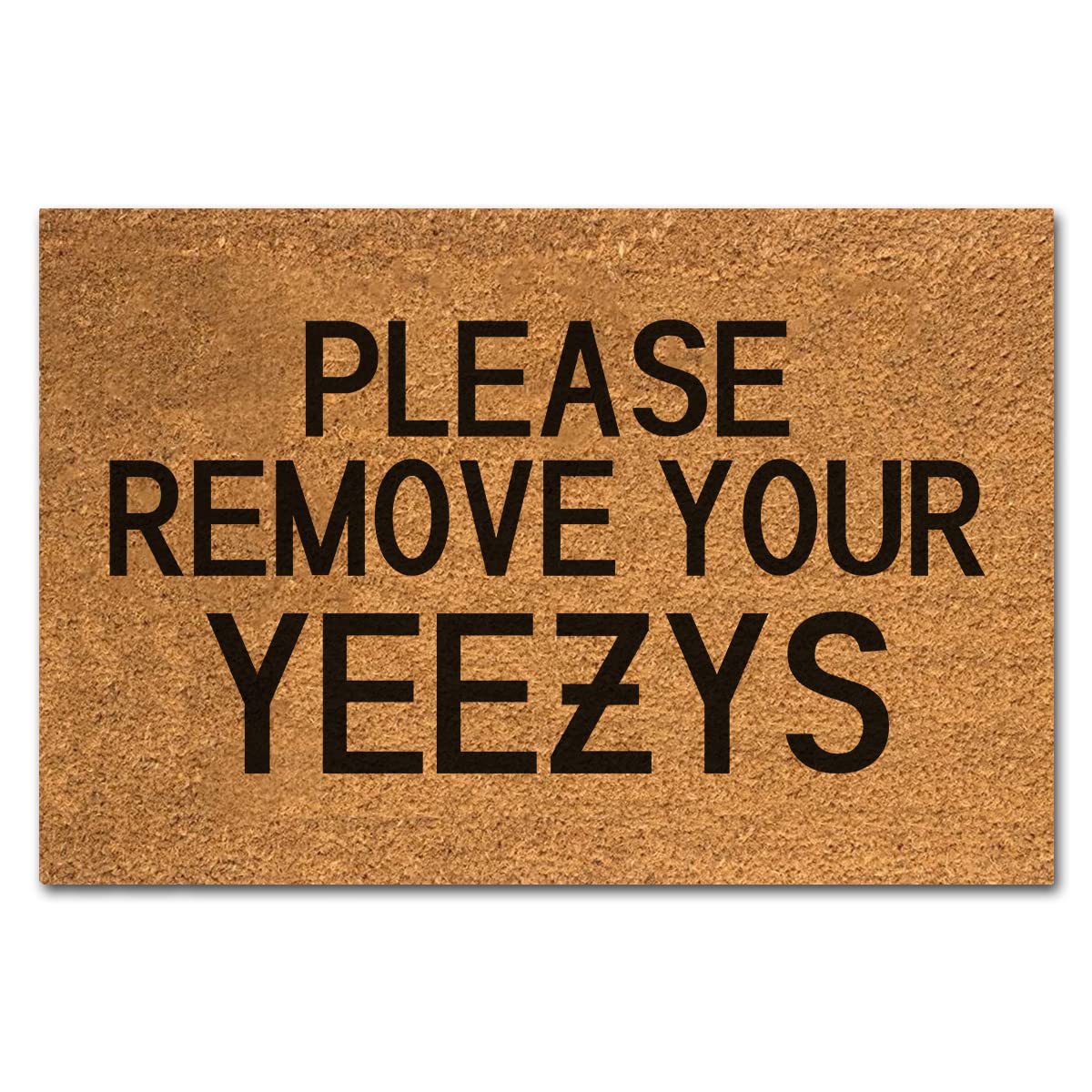 Funny Coir Doormat Please Remove Your Yeezys Front Door Mat Entryway ...