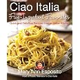 Ciao Italia Five-Ingredient Favorites: Quick and Delicious Recipes from ...