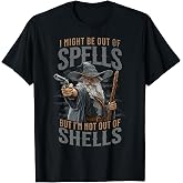 Amazon.com: I Might Be Out Of Spells But I'm Not Out Of Shells up T ...