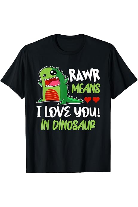 Rawr Means I Love You In Dinosaur Shirt