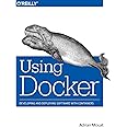 Amazon.com: Using Docker: Developing and Deploying Software with Containers: 9781491915769 ...